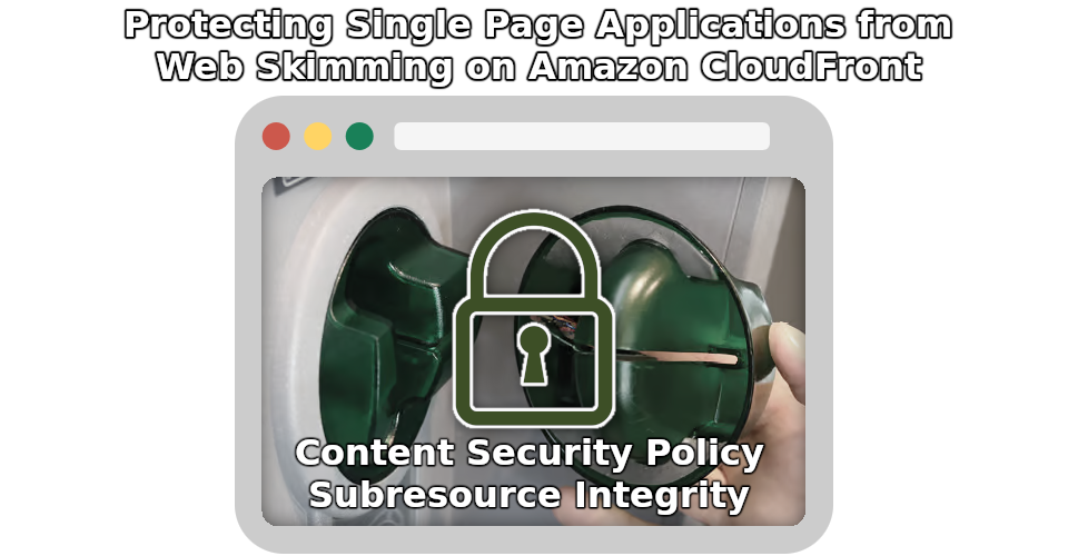 Protecting Single Page Applications from Web Skimming on Amazon ...